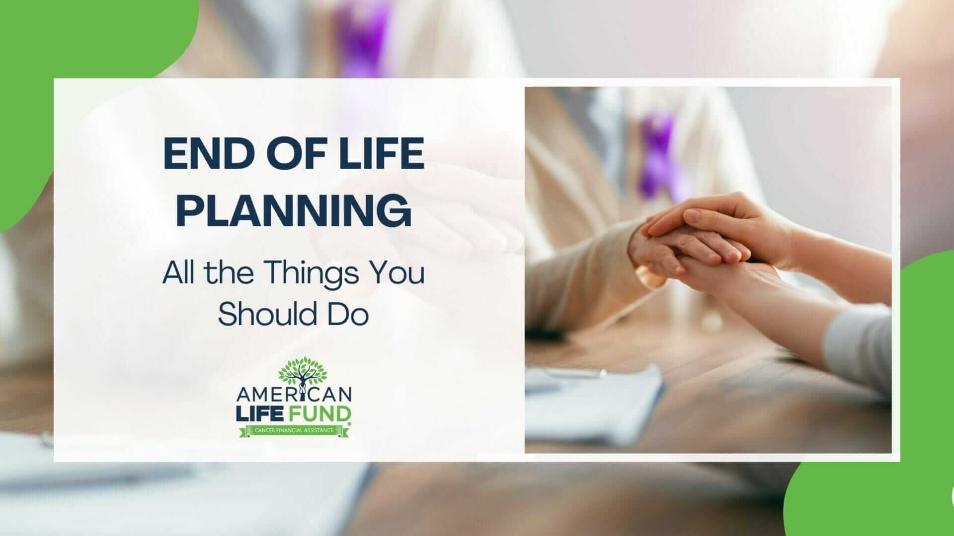 End Of Life Planning: Everything You Should Do (Checklist)